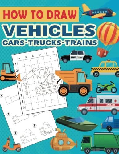 How to Draw Vehicles Cars Trucks Trains: for Kids, Children, Boys ...