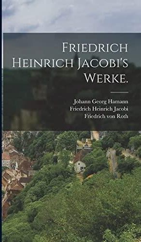 Friedrich Heinrich Jacobi's Werke. - Literatura obcojęzyczna - Ceny i ...