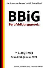 Berufsbildungsgesetz - BBiG, 7. Auflage 2023: Die Gesetze der ...