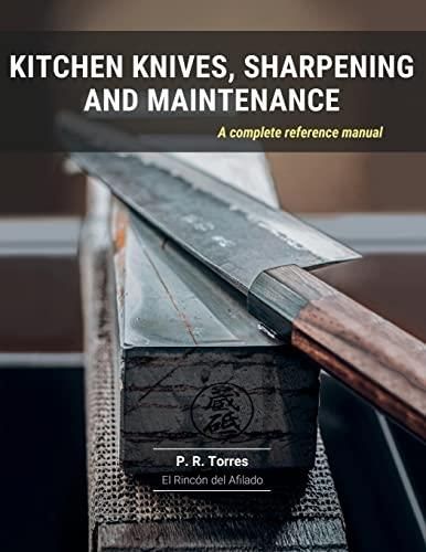 Kitchen Knives, Sharpening and Maintenance: A complete reference manual ...