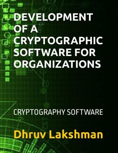 DEVELOPMENT OF A CRYPTOGRAPHIC SOFTWARE FOR ORGANIZATIONS: CRYPTOGRAPHY ...