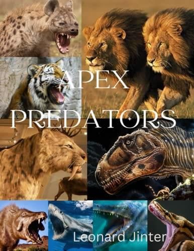 APEX PREDATORS: Explore The Prehistoric Giants Who Existed Before Man ...