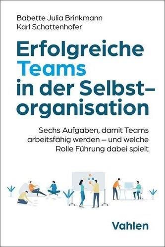 Erfolgreiche Teams in der Selbstorganisation Altmann, Julia ...
