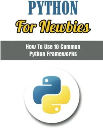 Python For Newbies: How To Use 10 Common Python Frameworks - Literatura obcojęzyczna - Ceny i ...