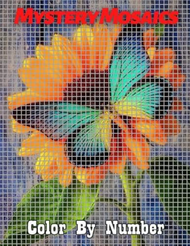 Mystery Mosaics Color By Number: Butterflies, Flowers, Animals, Pixel ...