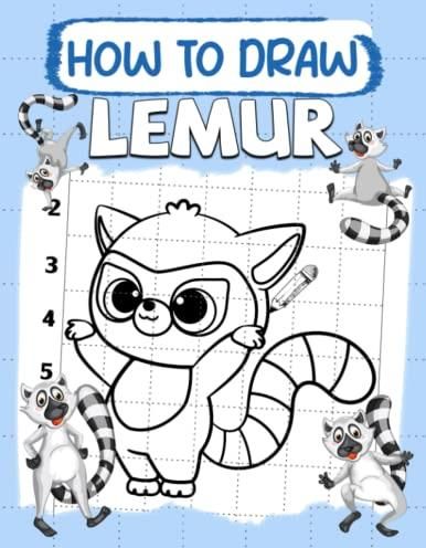 How To Draw Lemur: Simple Step-by-Step Guide To Draw With Kawaii To Unleash Creativity Energy ...
