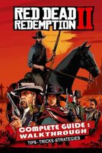 Red Dead Redemption 2 Complete Guide: Tips,Tricks, Strategies, Secrets ...