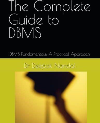 The Complete Guide to DBMS: DBMS Fundamentals: A Practical Approach ...