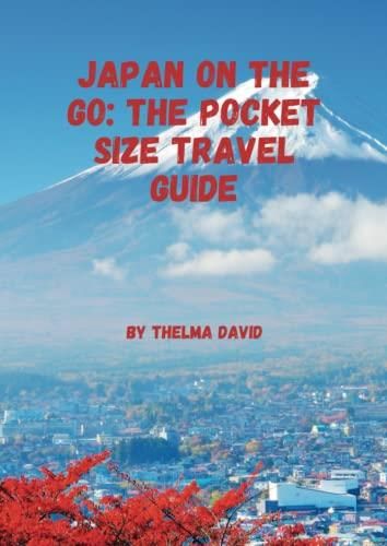Japan on the Go: The Pocket Size Travel Guide - Literatura obcojęzyczna ...