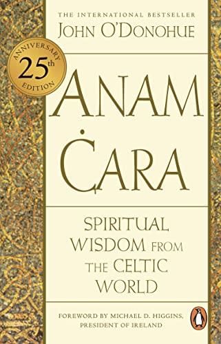 Anam Cara: Spiritual Wisdom from the Celtic World - Literatura ...