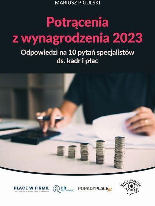 Potrącenia z wynagrodzenia 2023. , Odpowiedzi na 10 pytań specjalistów ...