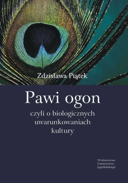 Pawi ogon, czyli o biologicznych uwarunkowaniach kultury pdf Zdzisława ...
