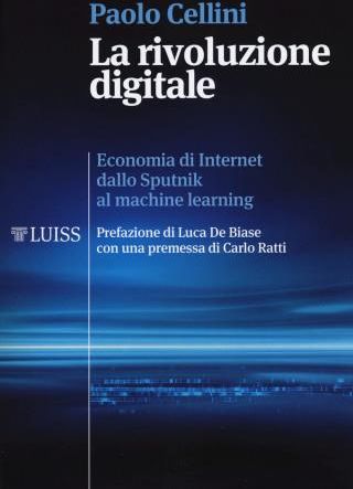 Rivoluzione digitale. Economia di internet dallo Sputnik al machine ...
