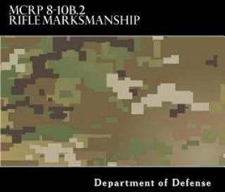 MCRP 8-10B.2 Rifle Marksmanship: Formerly MCRP 3-10A - Literatura ...