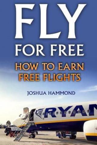 Fly For Free: How To Earn Free Flights - Literatura obcojęzyczna - Ceny ...