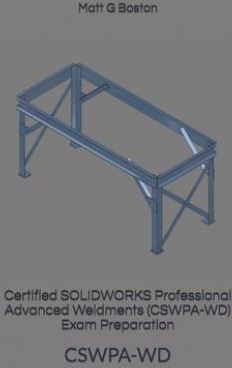 Certified SOLIDWORKS Professional Advanced Weldments (CSWPA-WD) Exam ...