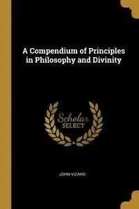A Compendium of Principles in Philosophy and Divinity - Literatura ...