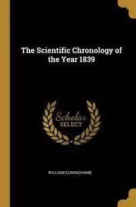 The Scientific Chronology of the Year 1839 - Literatura obcojęzyczna ...