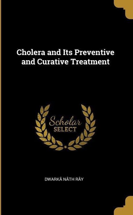 Cholera and Its Preventive and Curative Treatment - Literatura ...