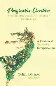 Progressive Creation and the Struggles of Humanity in the Bible ...