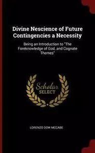 Divine Nescience of Future Contingencies a Necessity - Literatura ...