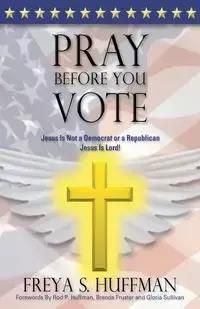 Pray Before You Vote - Literatura obcojęzyczna - Ceny i opinie - Ceneo.pl