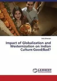 Impact of Globalization and Westernization on Indian Culture ...