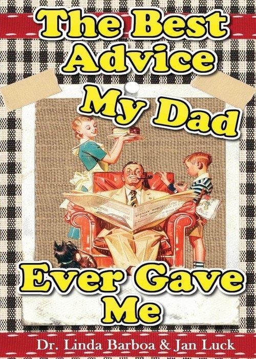 The Best Advice My Dad Ever Gave Me - Literatura obcojęzyczna - Ceny i ...