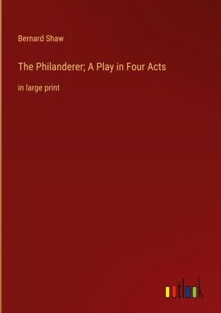 The Philanderer; A Play in Four Acts - Literatura obcojęzyczna - Ceny i ...