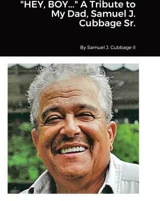 HEY, BOY... A Tribute to My Dad, Samuel J. Cubbage Sr. - Literatura ...