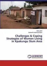Challenges & Coping Strategies of Women Living in Kpakungu Slum Area ...