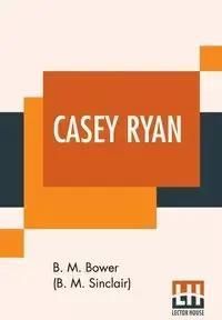 Casey Ryan - Bertha Bower (B. M. Sinclair) Muzzy - Literatura obcojęzyczna - Ceny i opinie ...
