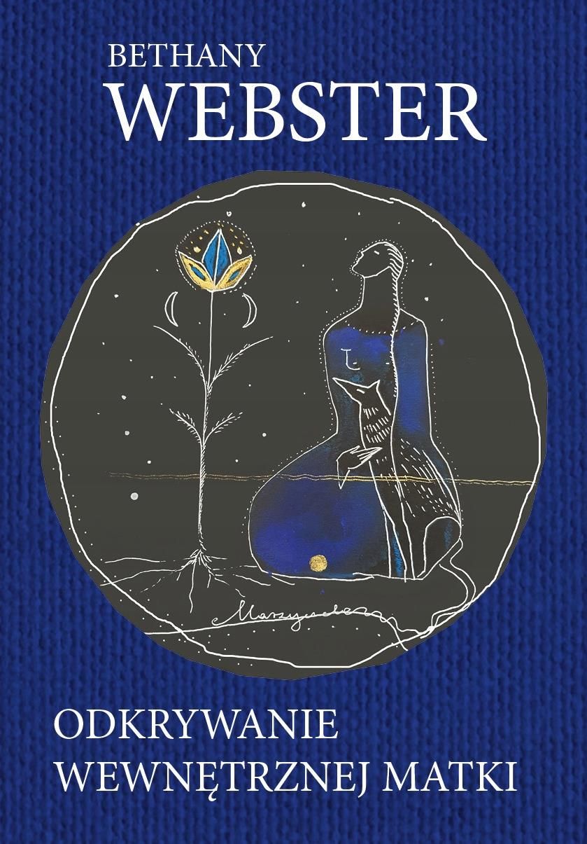 Bethany Webster – Odkrywanie wewnętrznej matki - Ceny i opinie - Ceneo.pl