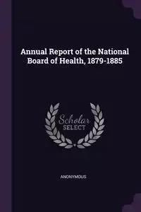 Annual Report of the National Board of Health, 1879-1885 - Literatura obcojęzyczna - Ceny i ...