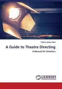 A Guide to Theatre Directing - Mark Tekena Gasper - Literatura ...