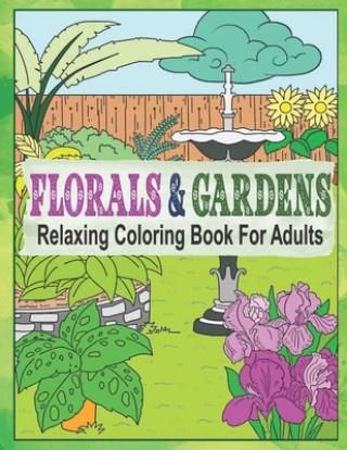 Florals & Gardens Relaxing Coloring Book For Adults: 55 Coloring Images ...