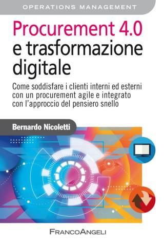 Procurement 4.0 e trasformazione digitale. Come soddisfare i clienti interni ed esterni con un ...