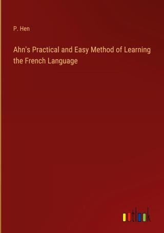 Ahn's Practical and Easy Method of Learning the French Language ...