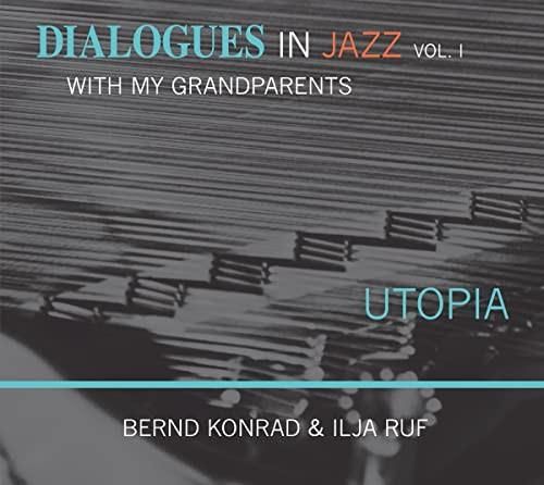 Płyta kompaktowa Bernd Konrad & Ilja Ruf - Utopia - Dialogues In Jazz With My Grandparents Vol ...