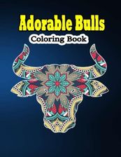 Adorable Bulls: An Adult Coloring Book with Cute Bulls Portraits, Fun Bull Designs, and Relaxing ...