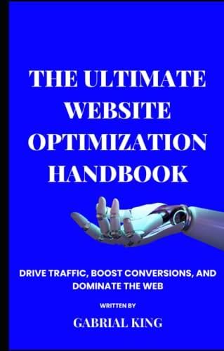 The Ultimate Website Optimization Handbook: Drive Traffic, Boost ...