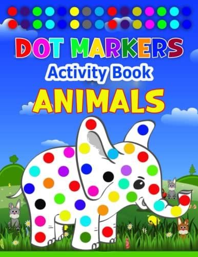 Dot Markers Activity Book Animals: Easy Guided BIG DOTS Coloring Book ...