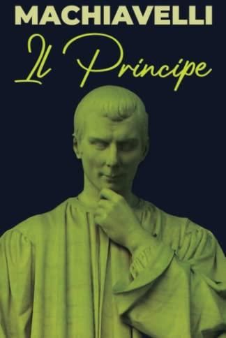 Il Principe: Testo Originale , Consigli per la leadership e la ...