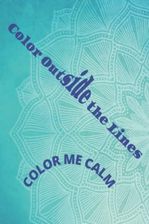 Color Outside the LInes: Not your average coloring book: Color Me Calm ...