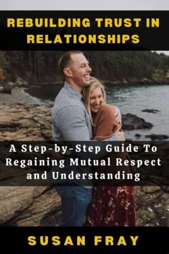 Rebuilding Trust in Relationship: A Step-by-Step Guide to Regaining ...