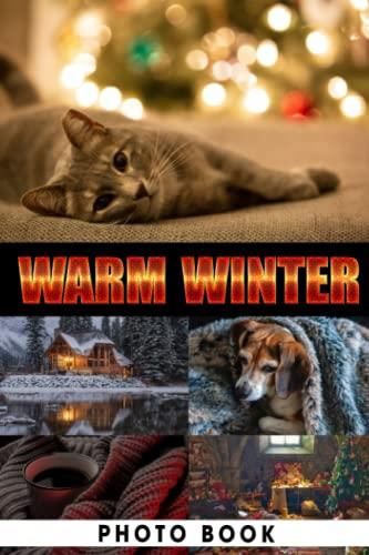 Warm Winter Photo Book: Amazing Scenes Photograph Album For All Ages To ...