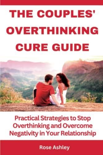 The Couples' Overthinking Cure Guide: Practical Strategies to Stop ...