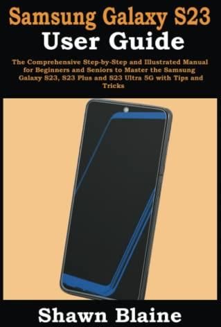 Samsung Galaxy S23 User Guide: The Comprehensive Step-by-Step and ...