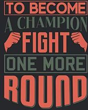 Boxing Artwork Champions Fight one more Round: Dieses Boxer Notizbuch ...