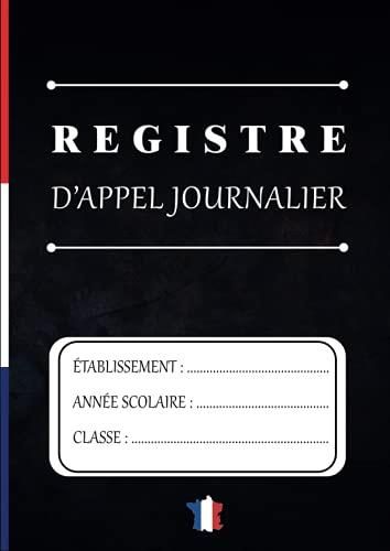 Registre d'Appel Journalier: Cahier de Présence des Élèves pour le ...